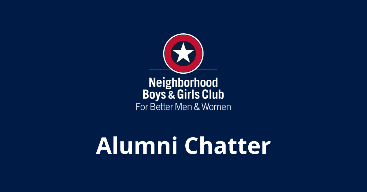 Alumni Chatter - November 2023 - Neighborhood Boys & Girls Club